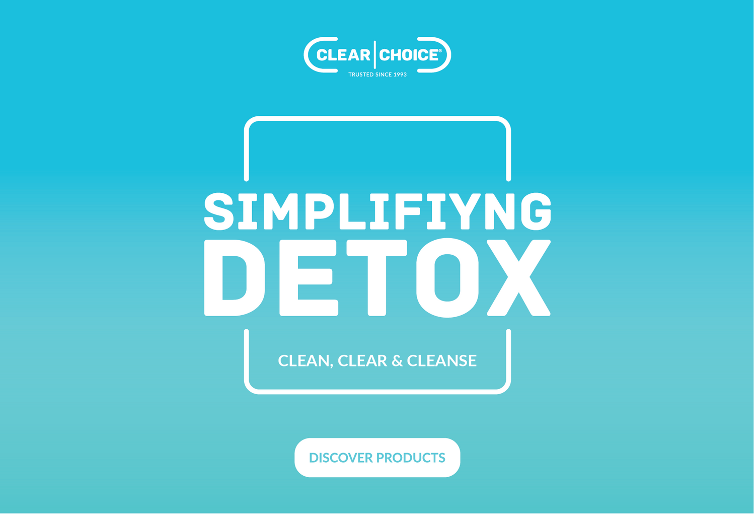 Clear Choice Brand | 30+ Years - Detox Products & Solutions